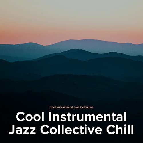 Écouter Cool Instrumental Jazz Collective Chill par Cool Instrumental ...