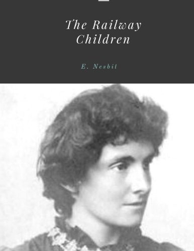 The Railway Children by E. Nesbit: Amazon.co.uk: Nesbit, E ...