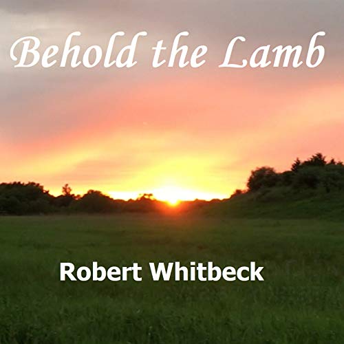 Behold the Lamb by Robert Whitbeck on Amazon Music - Amazon.com