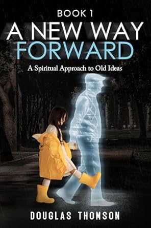 Amazon | A New Way Forward: A Spiritual Approach to Old Ideas (English ...