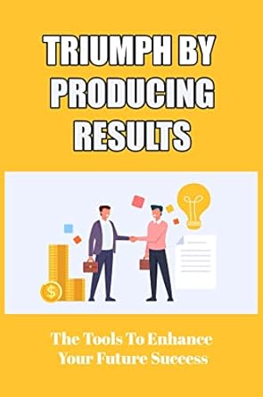 Amazon.com: Triumph By Producing Results: The Tools To Enhance Your ...