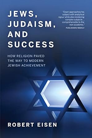 Jews, Judaism, and Success: How Religion Paved the Way to Modern Jewish ...