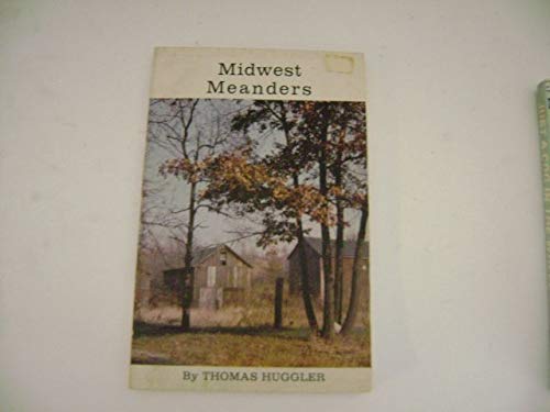 Midwest Meanders: Huggler, Thomas: 9780932212344: Amazon.com: Books