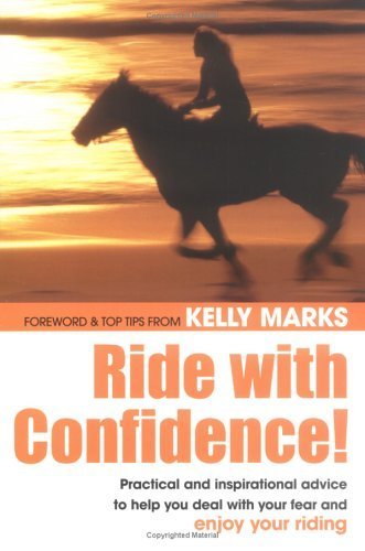 Ride With Confidence!: Practical and inspirational advice to help you ...