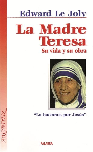 La Madre Teresa: Su vida y su obra. «Lo hacemos por Jesús» : Le Joly ...