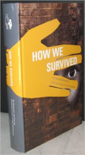 How We Survived: 52 Personal Stories by Child Survivors of the ...