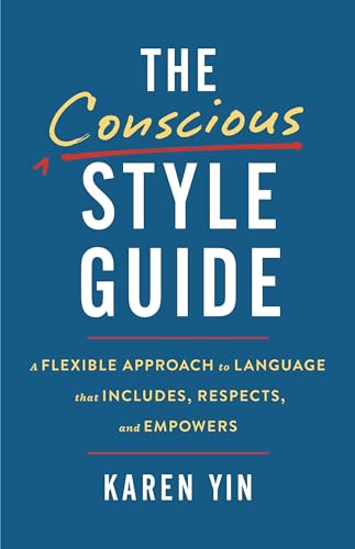 The Conscious Style Guide: A Flexible Approach to Language That ...