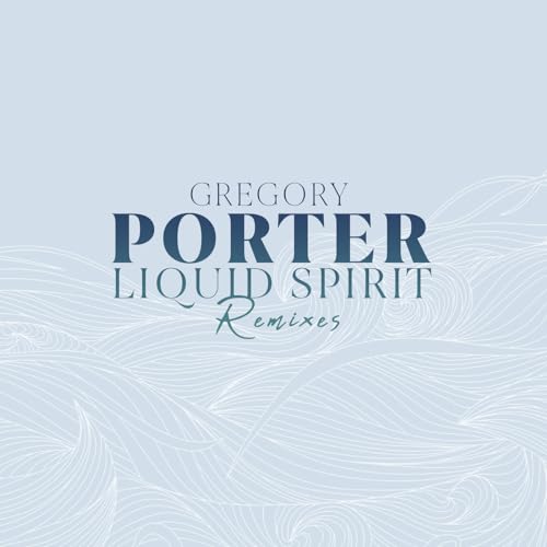 Amazon Music - グレゴリー・ポーターのLiquid Spirit - Remixes - Amazon.co.jp