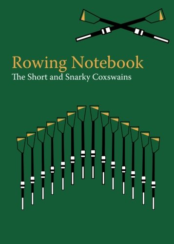 The Rowing Notebook: A Blank Notebook for Rowers, Coxswains and Rowing ...