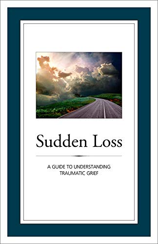 Sudden Loss: A Guide to Understanding Traumatic Grief: Quality of Life ...
