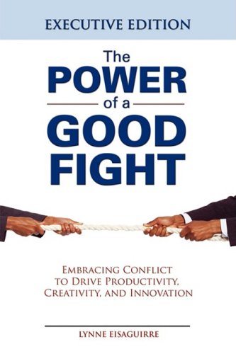The Power of a Good Fight Embracing Conflict to Drive Productivity ...