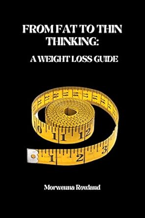 FROM FAT TO THIN THINKING: A WEIGHT LOSS GUIDE - Kindle edition by ...