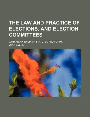 『The Law and Practice of Elections, and Election Committees; - 読書メーター