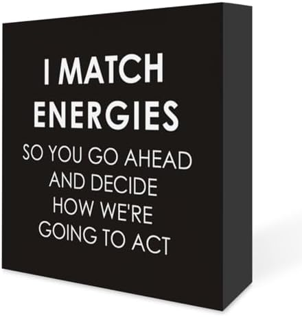 Amazon.com: I Match Energies So You Go Ahead Wooden Box Sign with ...