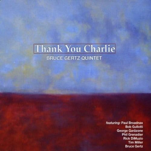Bruce Gertz, Bruce Gertz Quintet - Thank You Charlie - Amazon.com Music