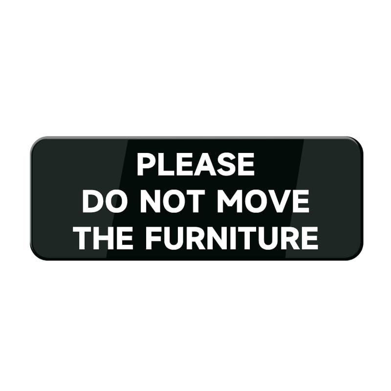 Amazon.com : Please Do Not Move The Furniture Sign For Business Self ...