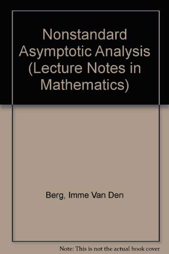 Buy Nonstandard Asymptotic Analysis (Lecture Notes in Mathematics) Book ... Buy Nonstandard Asymptotic Analysis (Lecture Notes in Mathematics) Book ...
