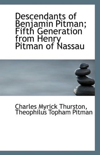 Descendants of Benjamin Pitman; Fifth Generation from Henry Pitman of ...