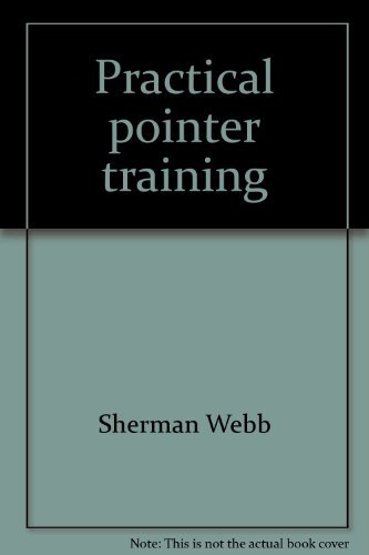 Practical pointer training: Hints on training the pointing breeds of ...