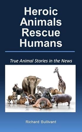 Amazon.com: True Animal Stories in the News: Heroic Animals Rescue ...
