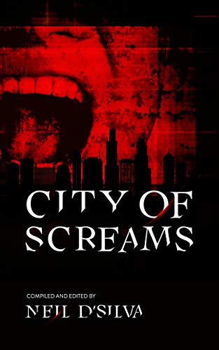 City of Screams eBook : D'Silva, Neil, Mathur, Suhail, Manral, Kiran ...