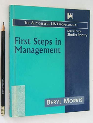 First Steps in Management (The Successful LIS Professional): Beryl ...