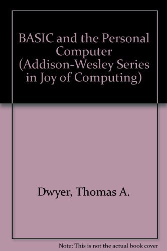 Basic and the Personal Computer (Addison-Wesley Series in Joy of ...
