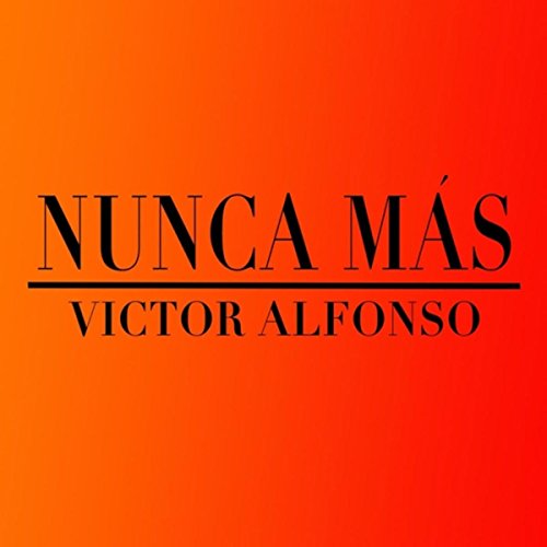 Amazon.com: Nunca Más : Victor Alfonso: Digital Music