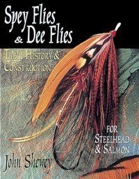 Spey Flies and Dee Flies: Their History and Construction: Shewey, John ...