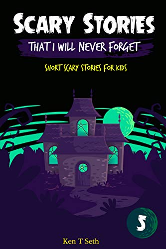 Scary Stories That I Will Never Forget: Short Scary Stories for Kids ...