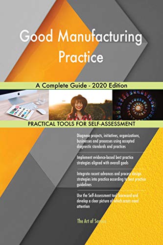 Good Manufacturing Practice A Complete Guide - 2020 Edition eBook ...