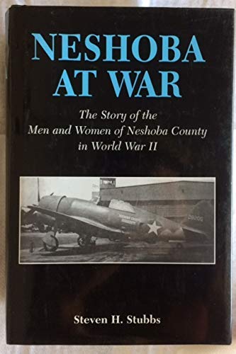 Neshoba at War: The Story of the Men and Women of Neshoba County in ...
