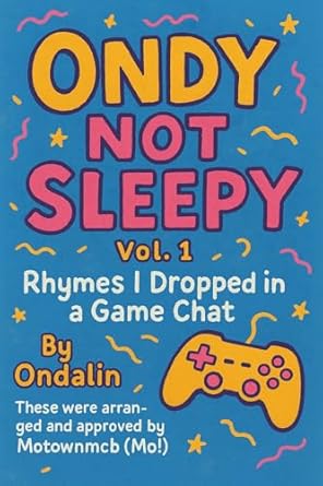 Amazon.com: Ondy Not Sleepy Vol. 1: Rhymes I Dropped in a Game Chat ...