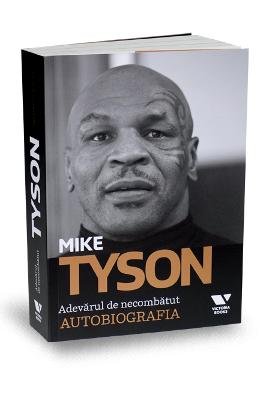 Mike Tyson. Adevarul De Necombatut. Autobiografia (Romanian Edition ...