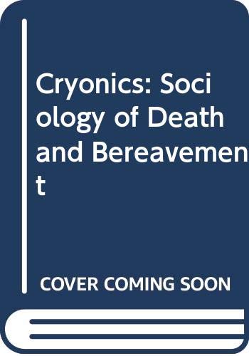 Cryonics: A Sociology of Death and Bereavement: Sheskin, Arlene ...