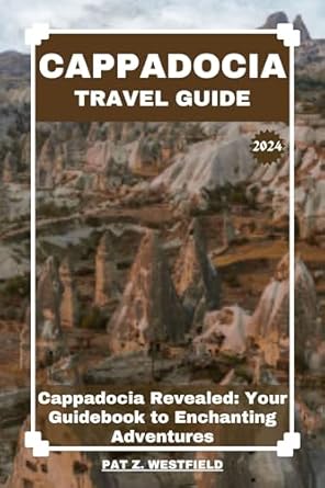 CAPPADOCIA TRAVEL GUIDE 2023 | 2024: Cappadocia Revealed: Your ...