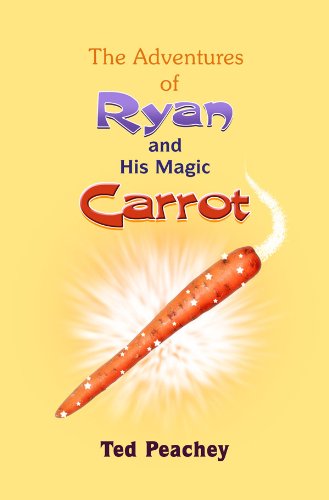 The Adventures of Ryan and His Magic Carrot - Kindle edition by Peachey ...