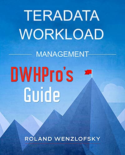 Teradata Workload Management : DWHPRO's Guide eBook : Wenzlofsky, Roland: Amazon.in: Kindle Store