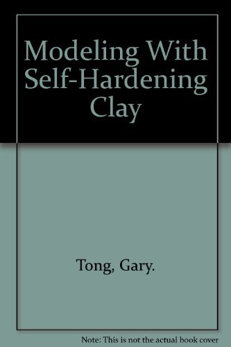 Modeling With Self-Hardening Clay: Gary. Tong: 9780883320488: Amazon ...