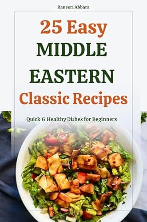25 Easy Middle Eastern Classic Recipes: Quick & Healthy Dishes for ...