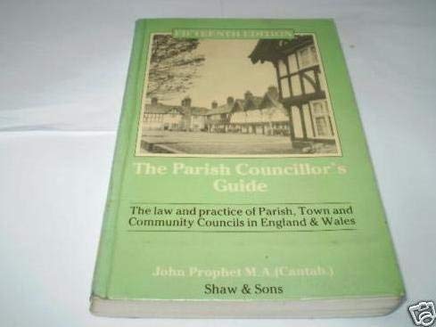 The parish councillor's guide: The law and practice of parish, town and ...