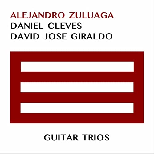 Amazon.com: Guitar Trios : Alejandro Zuluaga, Daniel Cleves & David ...