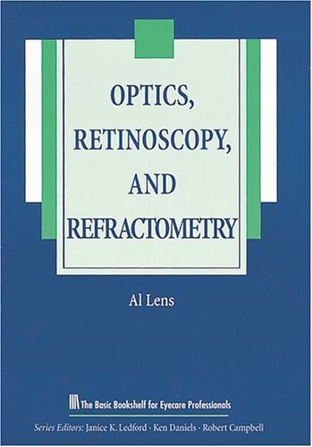 Optics, Retinoscopy, and Refractometry (The Basic Bookshelf for Eyecare ...