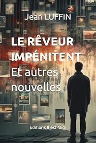 Le réveur impénitent et autres nouvelles - Jean Luffin - Babelio