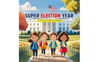 Amazon.com: Super Election Year: A book about voting and leadership ...