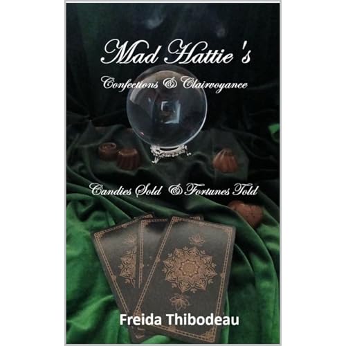 Mad Hattie's Confections & Clairvoyance Audiobook by Freida Thibodeau