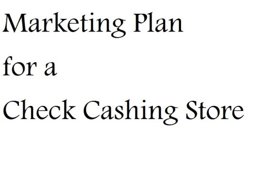 Marketing Plan for a Check Cashing Store (Professional Fill-in-the ...