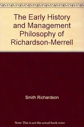 The Early History and Management Philosophy of Richardson-Merrell ...