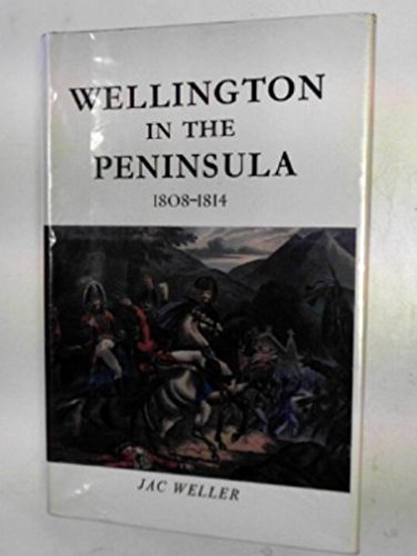 Wellington in the Peninsula, 1808-1814: Weller, Jac: Amazon.com: Books