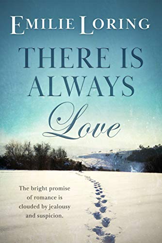 There is Always Love : A classic heart-warming romance (Emilie Loring ...